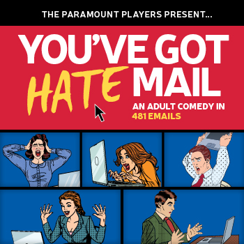 Paramount Players Presents: You’ve Got Hate Mail – Paramount Theatre